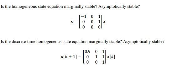 Solved Is the homogeneous state equation marginally stable? | Chegg.com