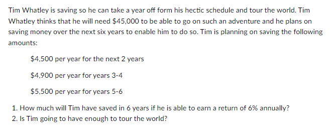 Solved Tim Whatley is saving so he can take a year off form | Chegg.com
