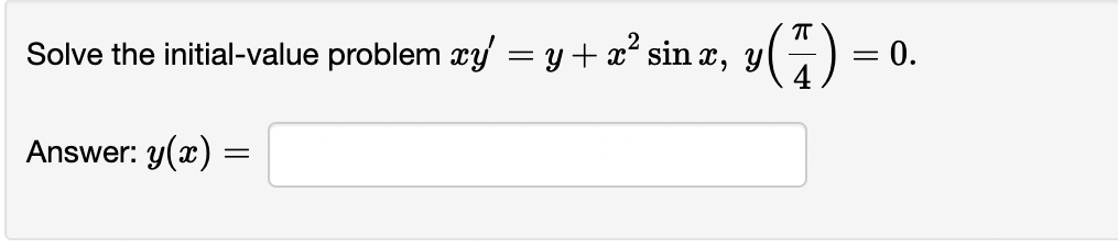 Solved TT Solve the initial-value problem xy = y +a? sin x, | Chegg.com
