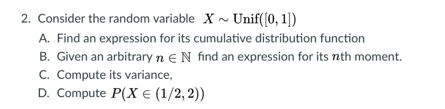 Solved 2. Consider the random variable X ~ Unif([0, 1]) A. | Chegg.com