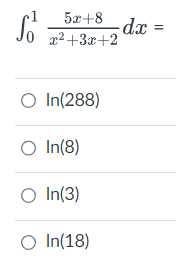 Solved ∫01x2+3x+25x+8dx=ln(288)ln(8)ln(3)ln(18) | Chegg.com