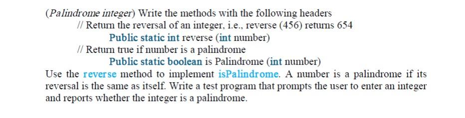 Solved Palindrome Integer Write The Methods With The 6489