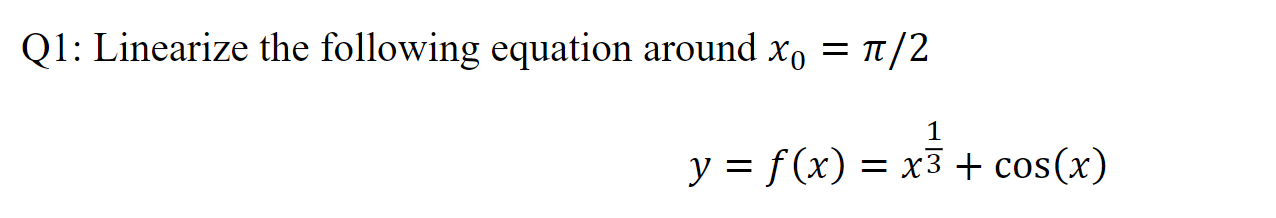Solved Q1: Linearize the following equation around xo = n/2 | Chegg.com