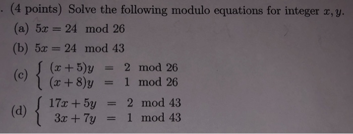 Solved (4 points) Solve the following modulo equations for | Chegg.com