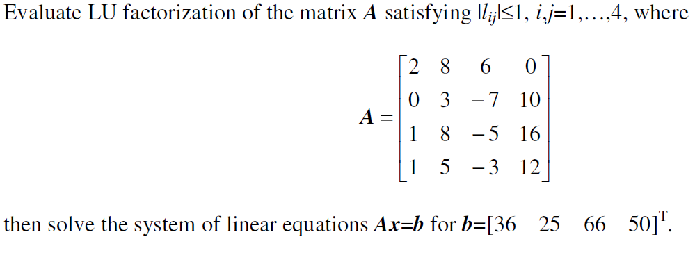 Solved Evaluate LU factorization of the matrix A satisfying | Chegg.com
