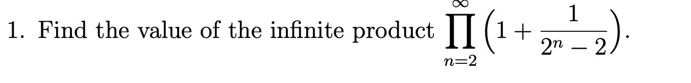 Solved 1. Find the value of the infinite product | Chegg.com