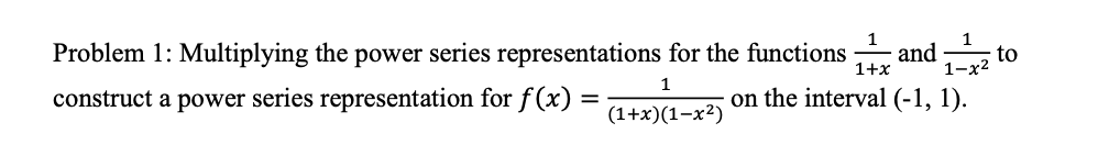 Solved 1 to 1+x Problem 1: Multiplying the power series | Chegg.com