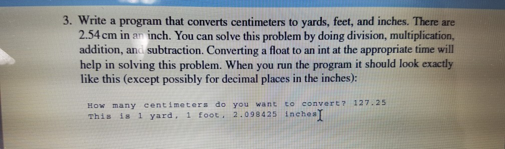 3. Write a program that converts centimeters to | Chegg.com