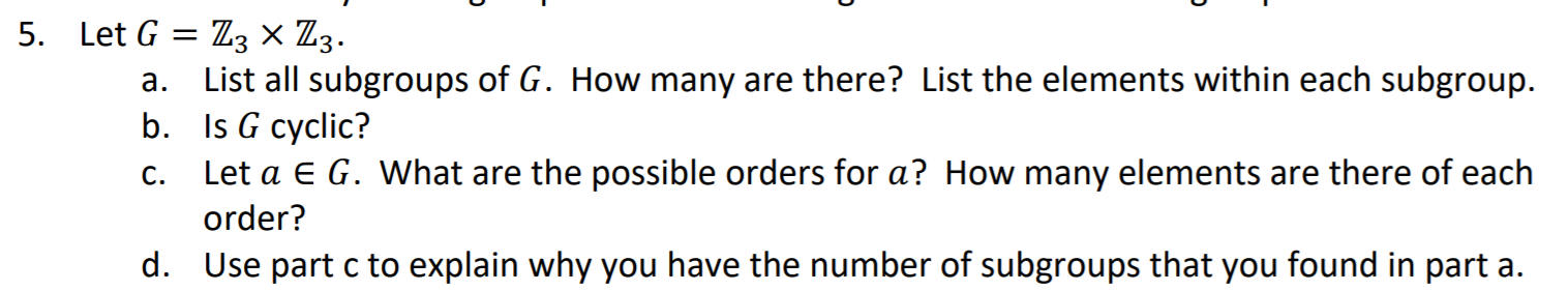 Solved 5. Let G = Z3 X Z3. a. List all subgroups of G. How | Chegg.com