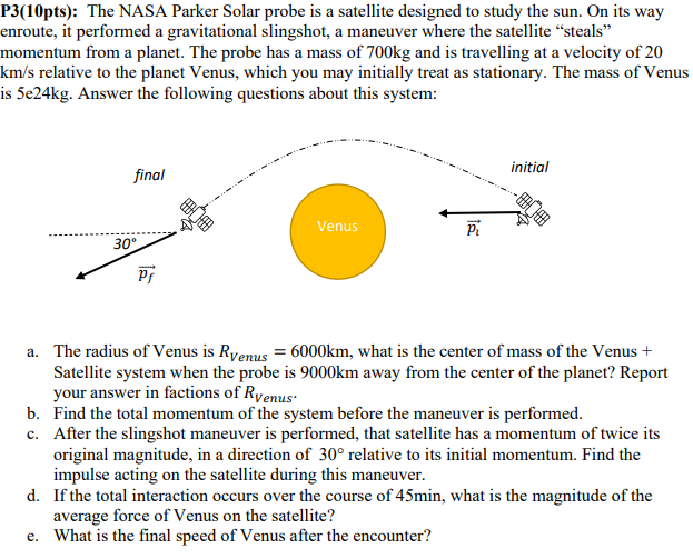 P3(10pts): The NASA Parker Solar probe is a satellite | Chegg.com
