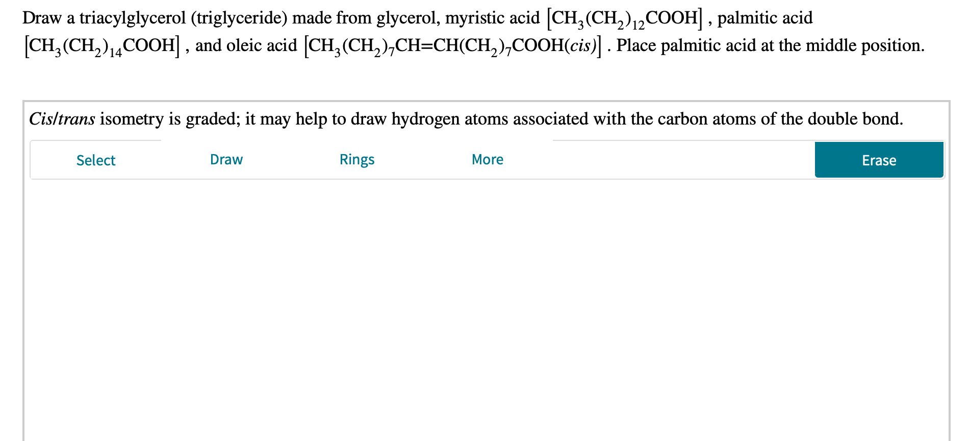 Solved Draw a triacylglycerol (triglyceride) made from | Chegg.com