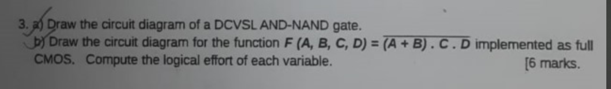 Solved Draw the circuit diagram of a DCVSL AND-NAND gate.b) | Chegg.com