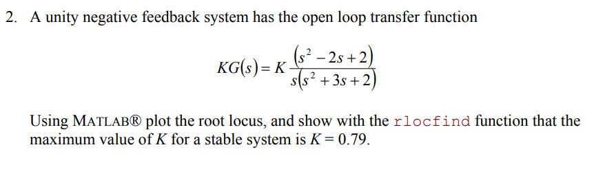 Solved 2. A unity negative feedback system has the open loop | Chegg.com