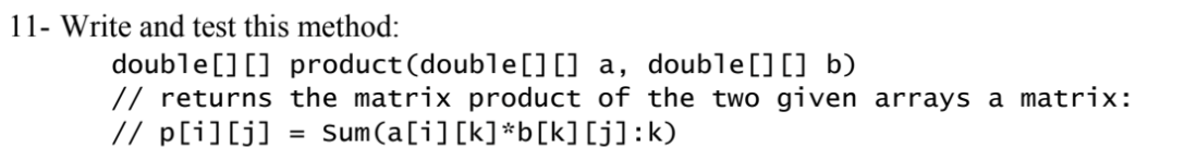Solved 11- Write and test this method: double[] [] | Chegg.com