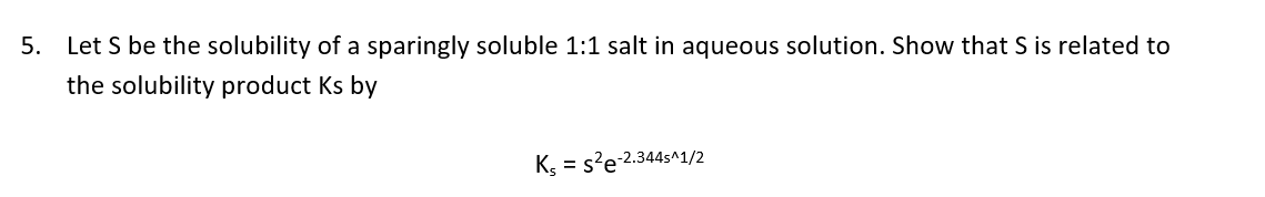 Solved Let S be the solubility of a sparingly soluble 1:1 | Chegg.com