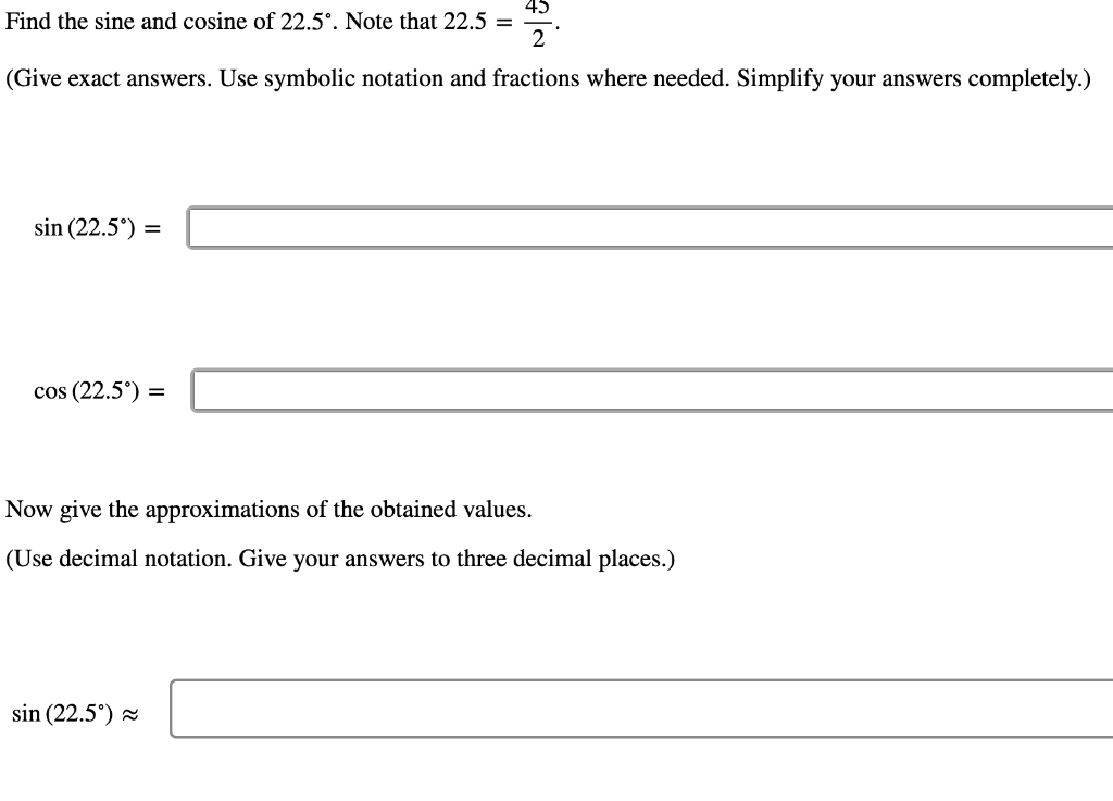 Solved 45 Find the sine and cosine of 22.5°. Note that 22.5 | Chegg.com