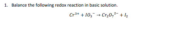 Solved 1. Balance the following redox reaction in basic | Chegg.com