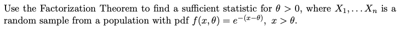 Solved Use the Factorization Theorem to find a sufficient | Chegg.com