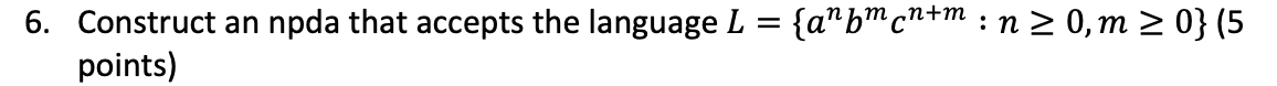 Solved = {a” bm cn+m: n > 0,m > 0} (5 6. Construct an npda | Chegg.com