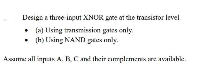 Solved Design a three-input XNOR gate at the transistor | Chegg.com