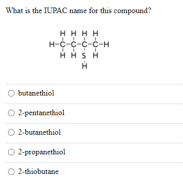 Solved What is the IUPAC name for this compound? butanethiol | Chegg.com