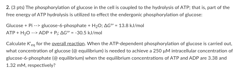 Solved 2. (3 pts) The phosphorylation of glucose in the cell | Chegg.com