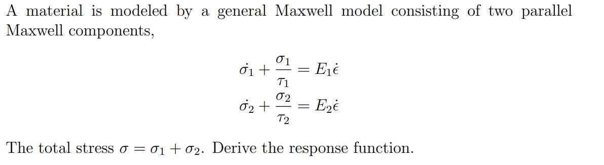 Solved A material is modeled by a general Maxwell model | Chegg.com