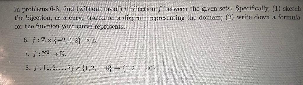 Solved In problems 6-8, find (without proof) a bijection f | Chegg.com