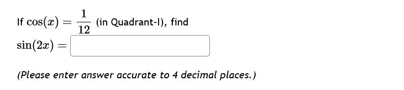 Solved If cos(x)=112 (in Quadrant-I), ﻿findsin(2x)=(Please | Chegg.com