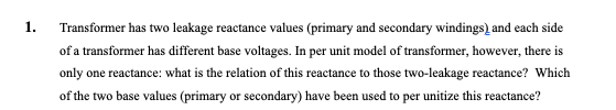 Solved Transformer has two leakage reactance values (primary | Chegg.com