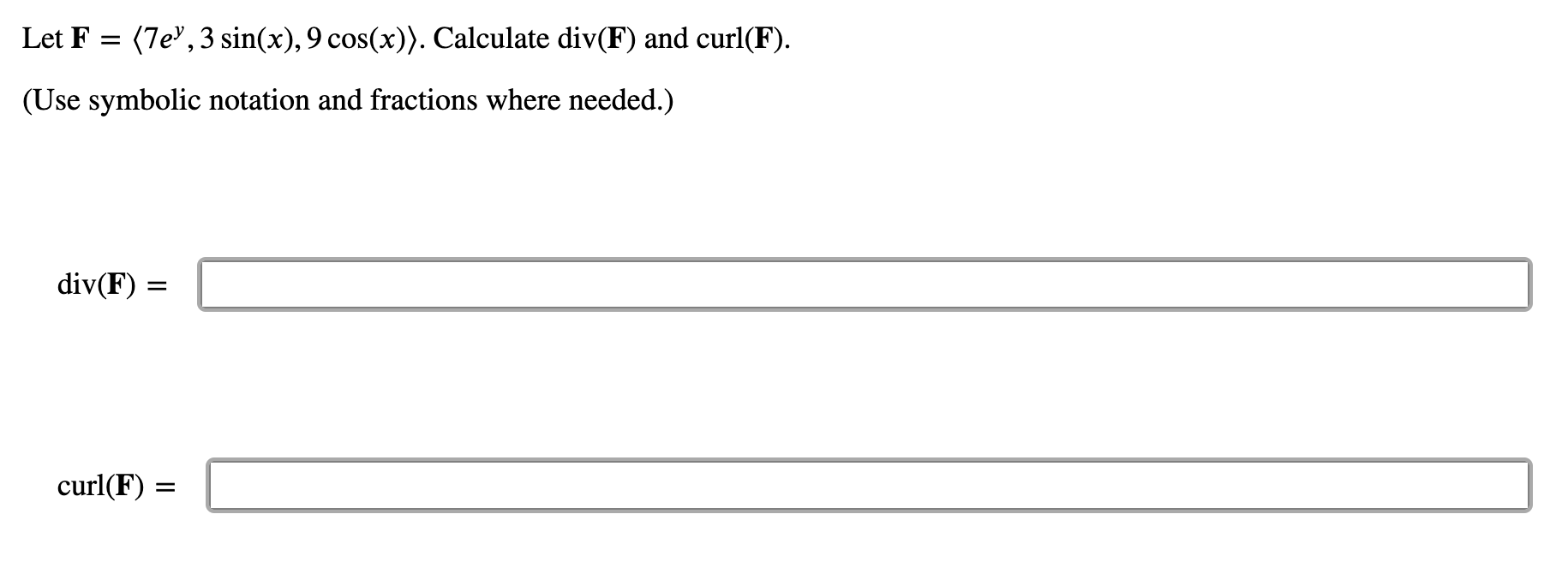 Solved Let F= 7ey,3sin(x),9cos(x) . Calculate div(F) and | Chegg.com