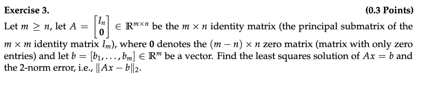 Solved Exercise 3. (0.3 Points) Let m≥n, let A=[In0]∈Rm×n be | Chegg.com