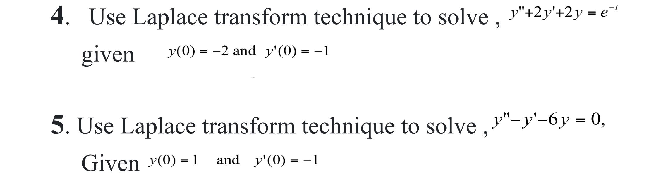 Solved 4. Use Laplace transform technique to solve , | Chegg.com