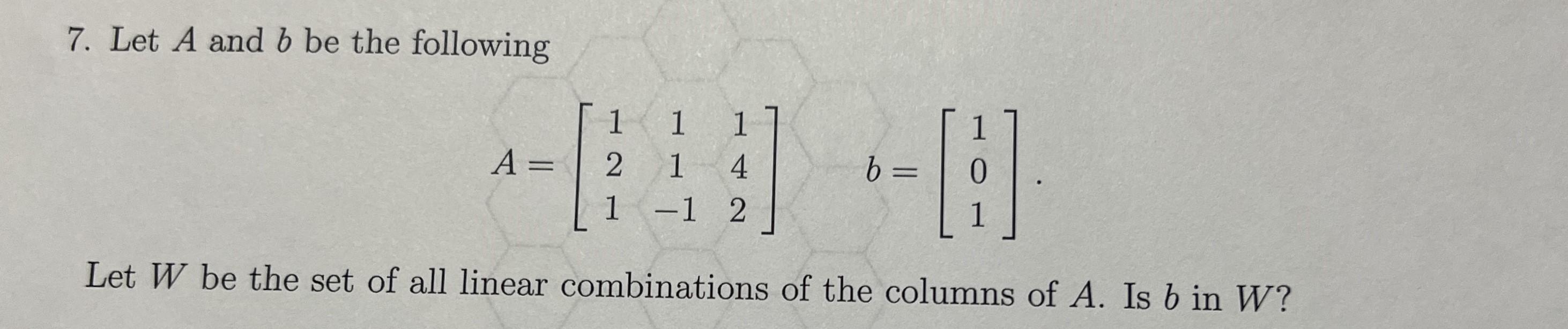 Solved 7. Let A and b be the following | Chegg.com