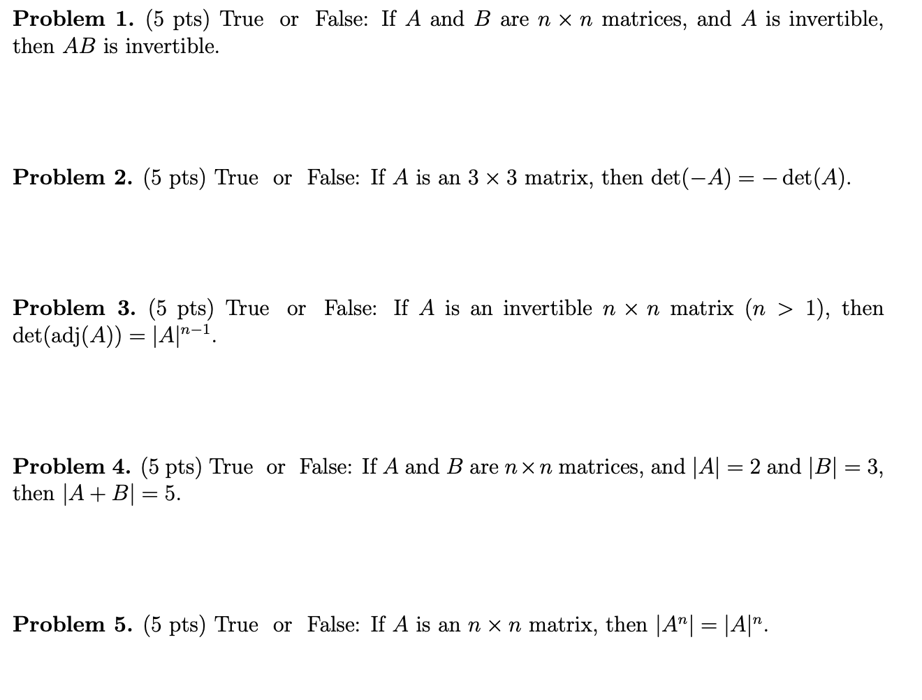 Solved Problem 1. (5 pts) True or False: If A and B are n x | Chegg.com Solved Problem 1. (5 pts) True or False: If A and B are n x | Chegg.com