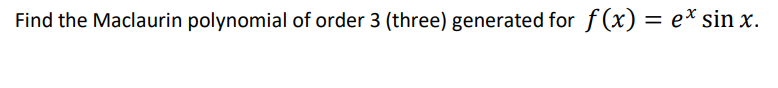 Solved Find the Maclaurin polynomial of order 3 (three) | Chegg.com