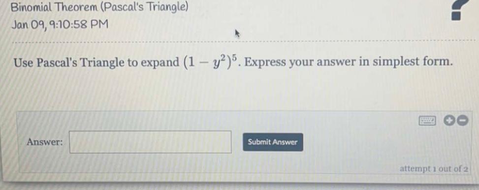 Solved Use Pascal's Triangle to expand (1−y2)5. Express your | Chegg.com