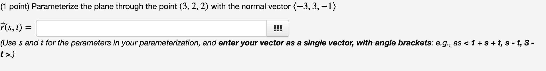 Solved (1 point) Parameterize the plane through the point | Chegg.com