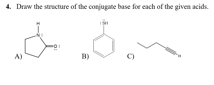 Solved 4. Draw the structure of the conjugate base for each | Chegg.com