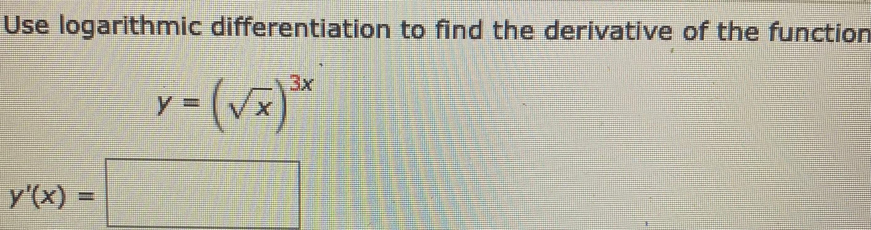 Solved Use logarithmic differentiation to find the | Chegg.com