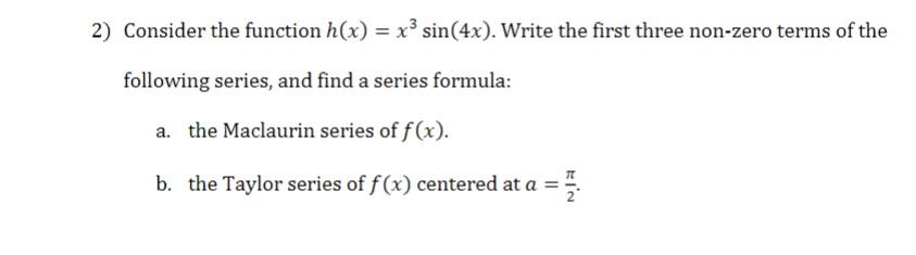 Solved 2) Consider the function h(x)=x3sin(4x). Write the | Chegg.com