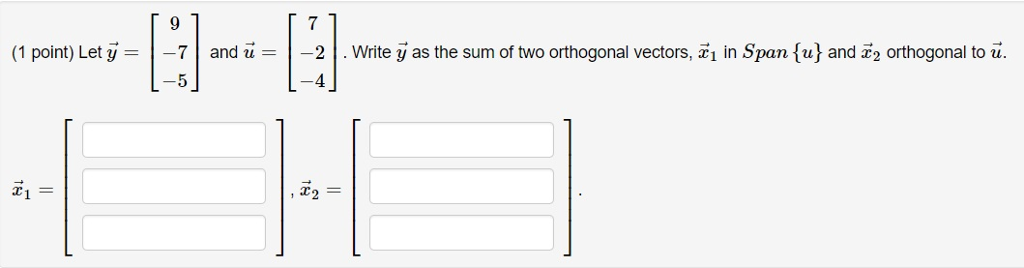 Solved -2 | . Write y as the sum of two orthogonal vectors, | Chegg.com