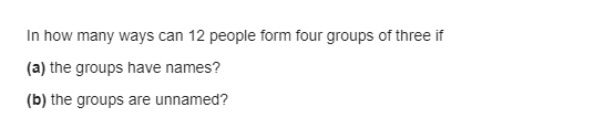Solved In how many ways can 12 people form four groups of | Chegg.com
