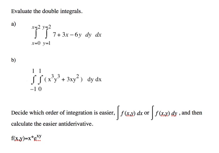 Solved Evaluate the double integrals. TT 7.3x-6y dy dx b) | Chegg.com