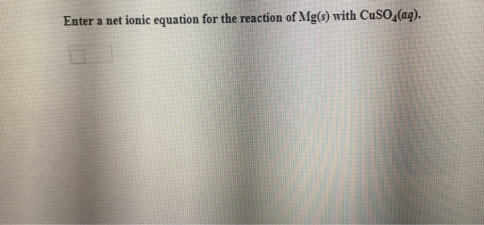 Solved Enter a net ionic equation for the reaction of Mgo) | Chegg.com