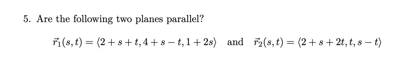 Solved 5. Are the following two planes parallel? | Chegg.com