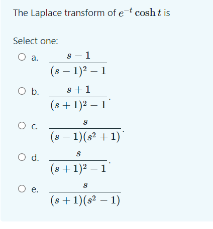 Solved The Laplace transform of e-t cosht is O a. Select | Chegg.com