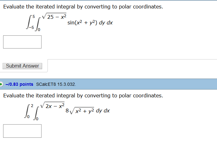 Solved Evaluate the iterated integral by converting to polar | Chegg.com