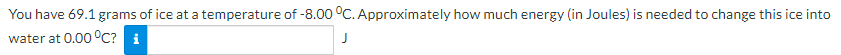 Solved You have 69.1 grams of ice at a temperature of -8.00 | Chegg.com