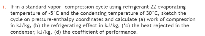Solved If in a standard vapor- compression cycle using | Chegg.com